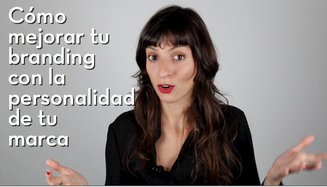 Cómo mejorar tu branding con la personalidad de tu marca - Laura Ribas